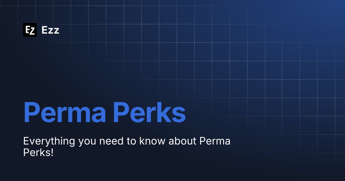 Perma Perks | Ezz