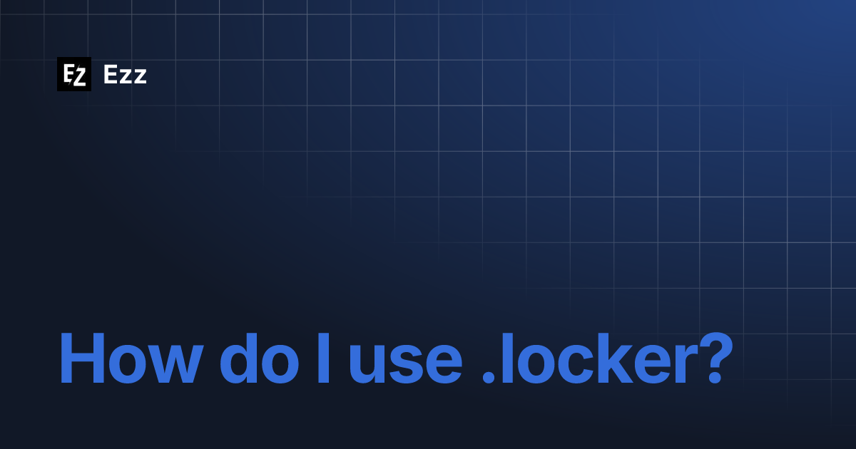 How do I use .locker? | Ezz